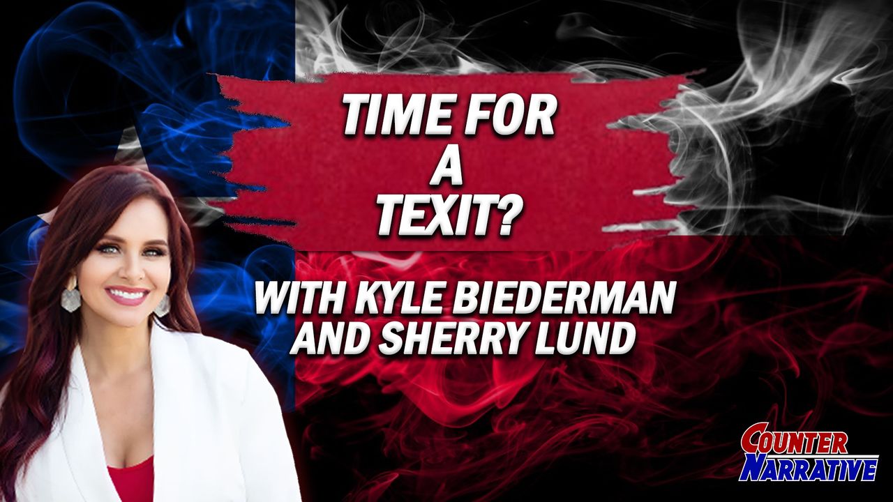 Time for A TEXIT? | Counter Narrative Ep. 207 - Brighteon.com