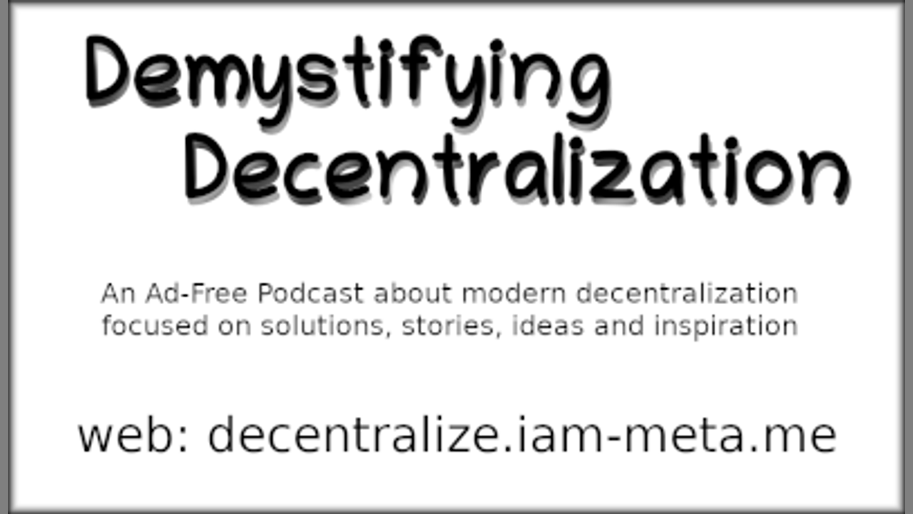 Introduction to the Demystifying Decentralization Podcast Series ...