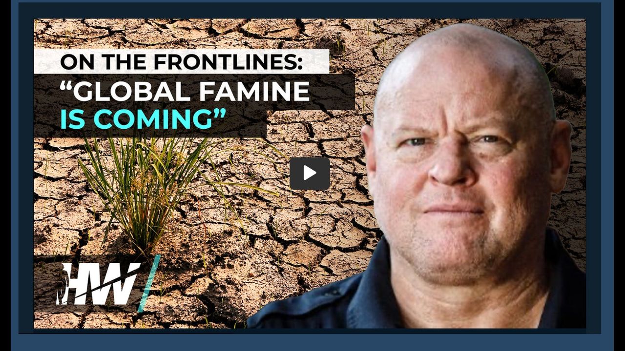 ON THE FRONTLINES: “GLOBAL FAMINE IS COMING” | MICHAEL YON - Brighteon.com