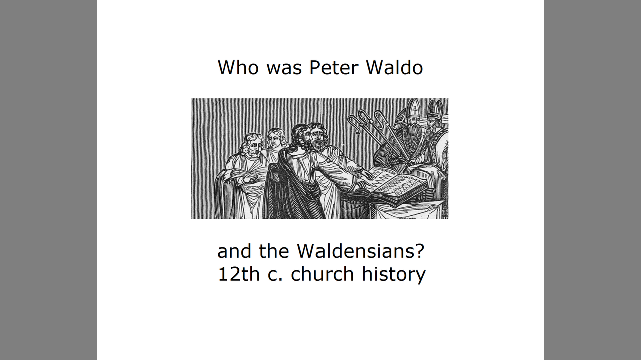 Peter Waldo & the Waldensians - Lessons from Christian History - 12th ...
