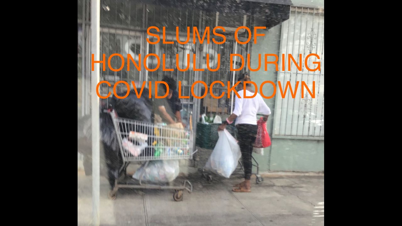 THE SLUMS OF HONOLULU PT. 2: UNDER COVID LOCKDOWN (TRUTH FILLED ...