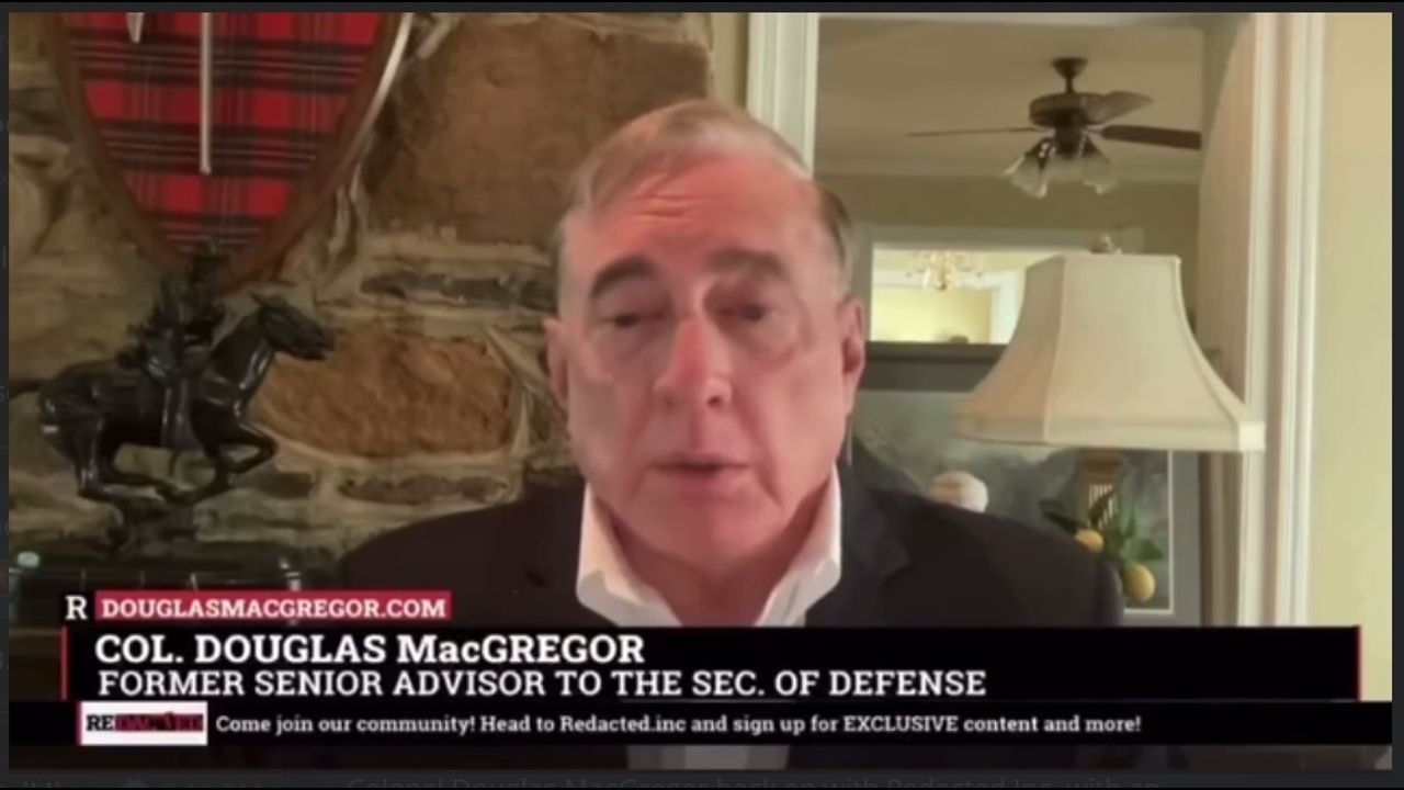 Colonel Douglas MacGregor: current situation in Ukraine | Redacted ...