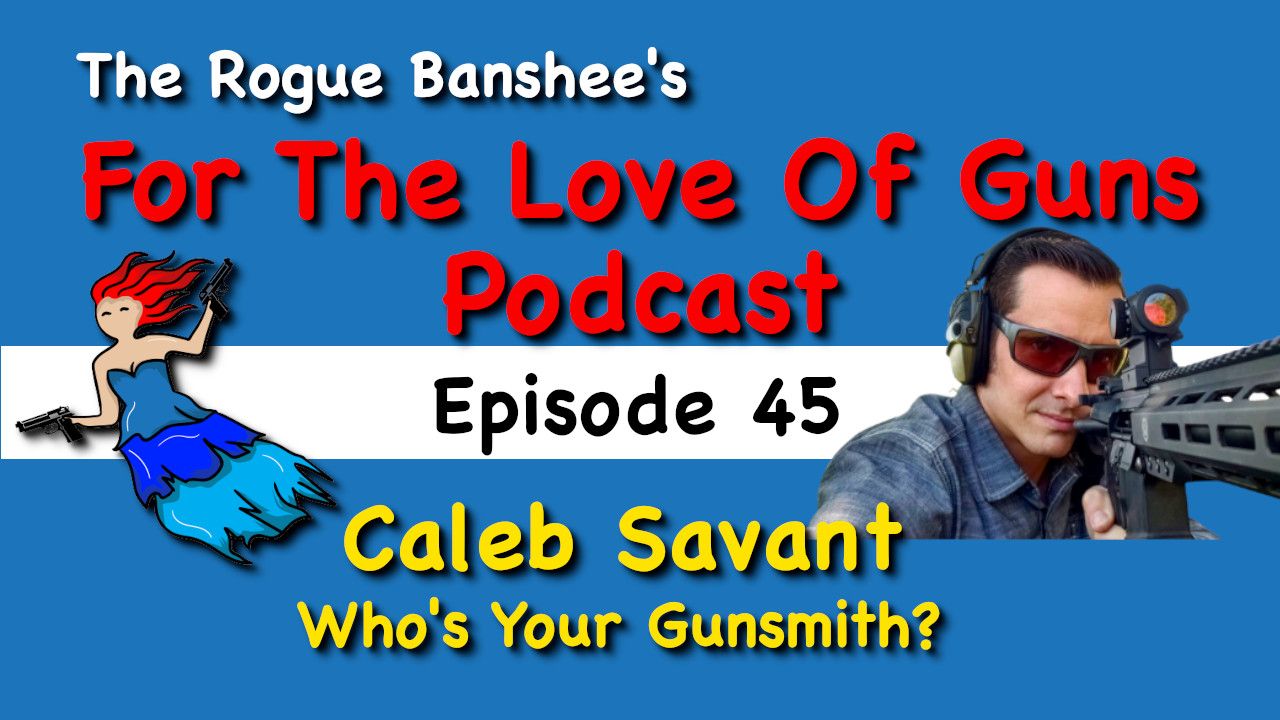 Caleb Savant talks about the gunsmith life // Episode 45 For The Love ...