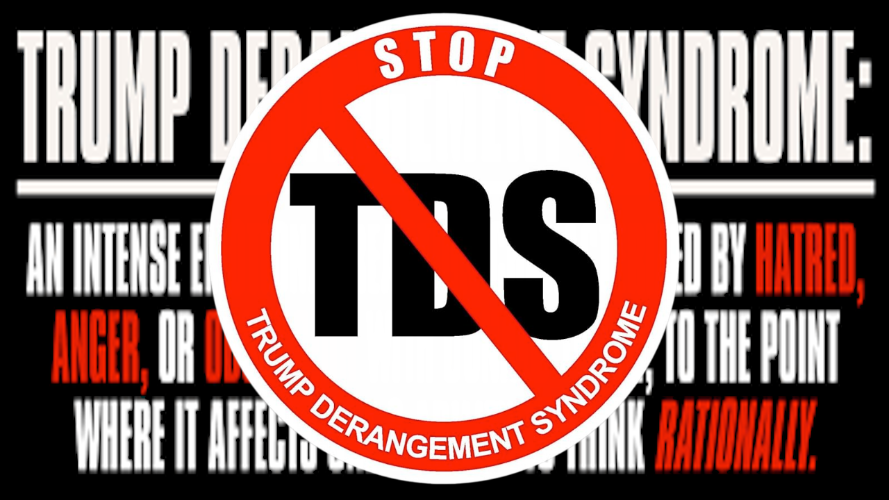 Trump Derangement Syndrome (TDS) Is Back and the Meltdowns Are GLORIOUS ...