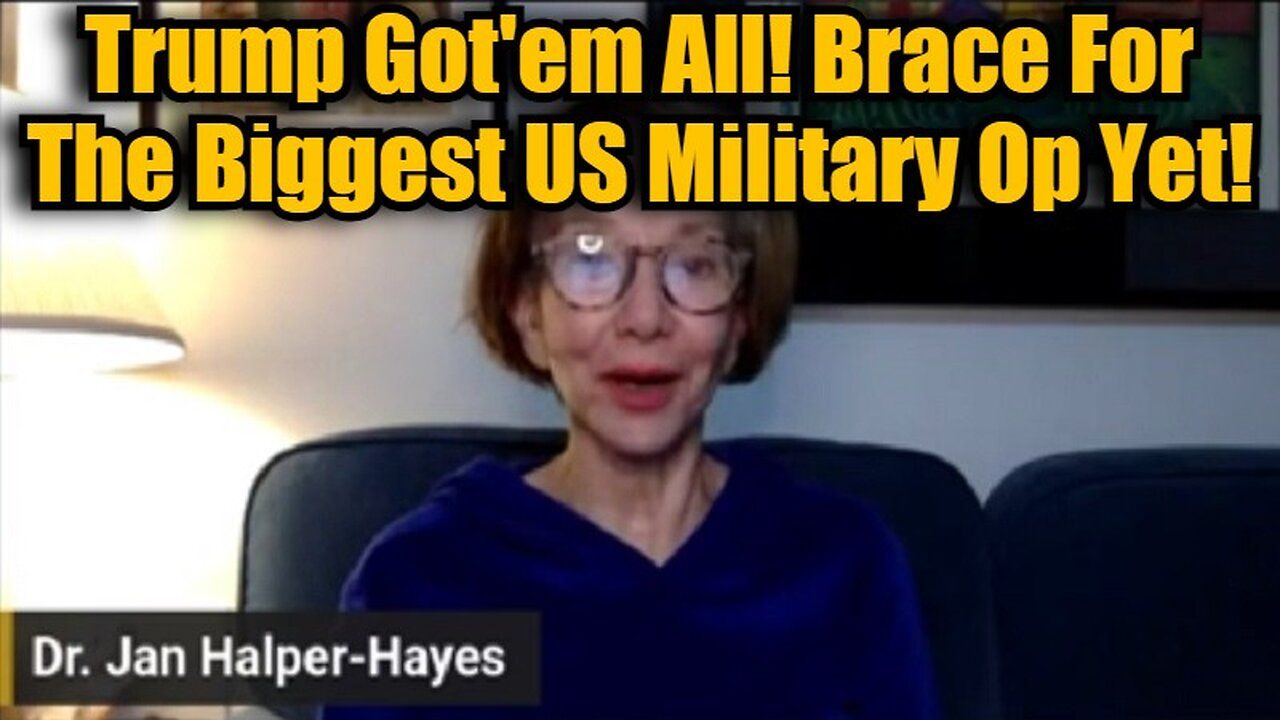 Trump Got'em All! Brace For The Biggest US Military Op Yet! - Dr. Jan Halper Hayes - Brighteon.com