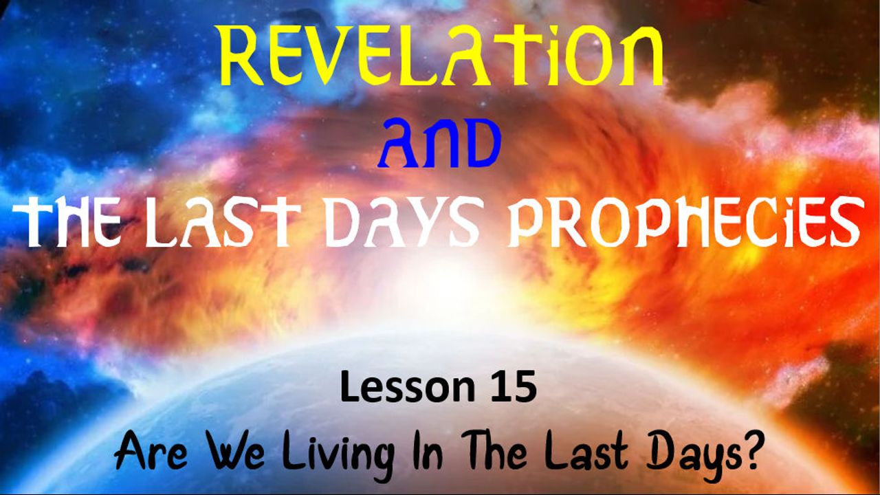 Revelation and the Last Days Prophecies Lesson 15 - Brighteon.com