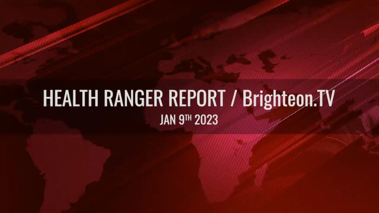 1/9/2023 Health Ranger Report with Mike Adams - Brighteon.com
