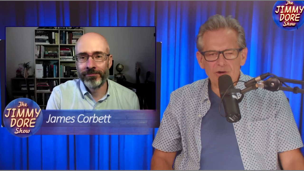 James Corbett Interview with Jimmy Dore thejimmydoreshow - Brighteon.com