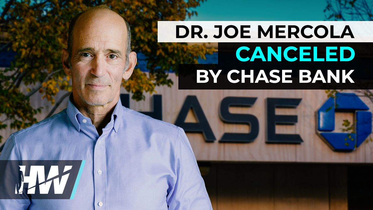 DR. JOE MERCOLA CANCELED BY CHASE BANK - Brighteon.com