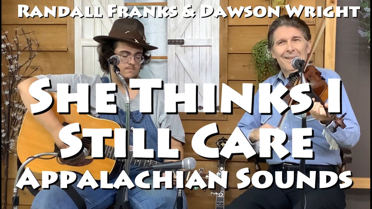 She Thinks I Still Care - Randall Franks & Dawson Wright - Appalachian Sounds - Brighteon .com