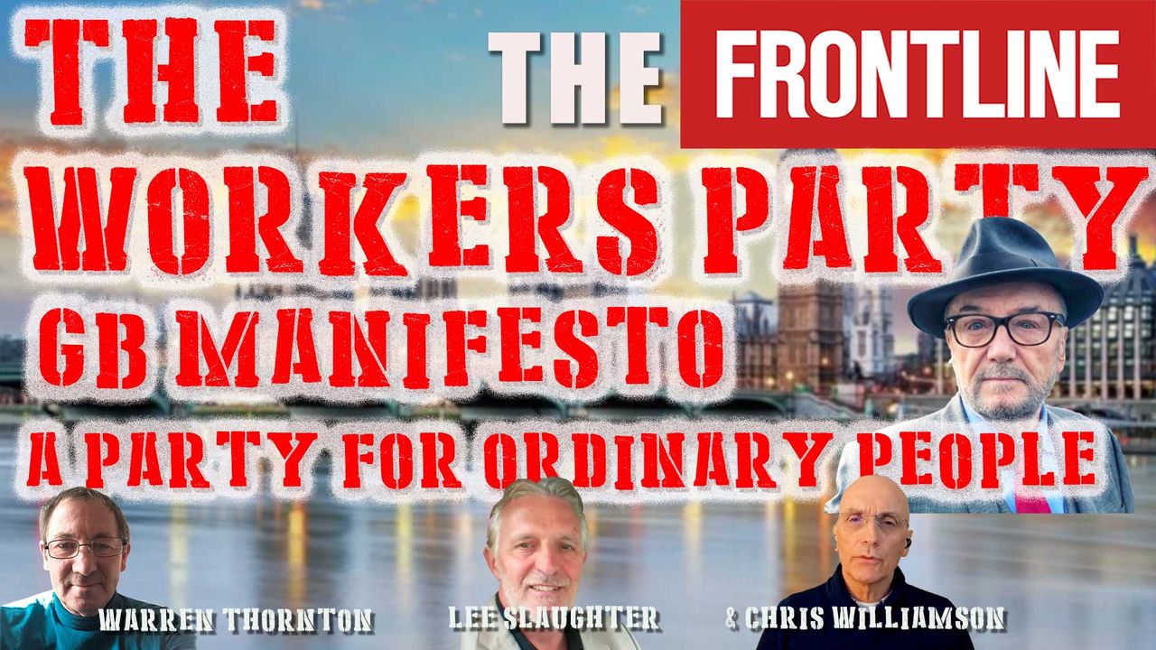 The Workers Party GB Manifesto with Warren Thornton & Lee Slaughter ...