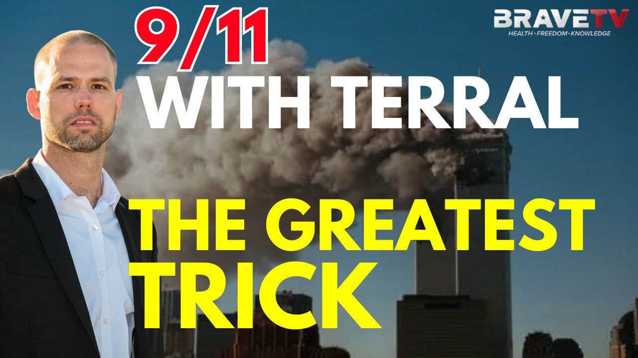 Brave TV - Mar 18, 2024 - 9/11 The Greatest Trick with Terral - The ...