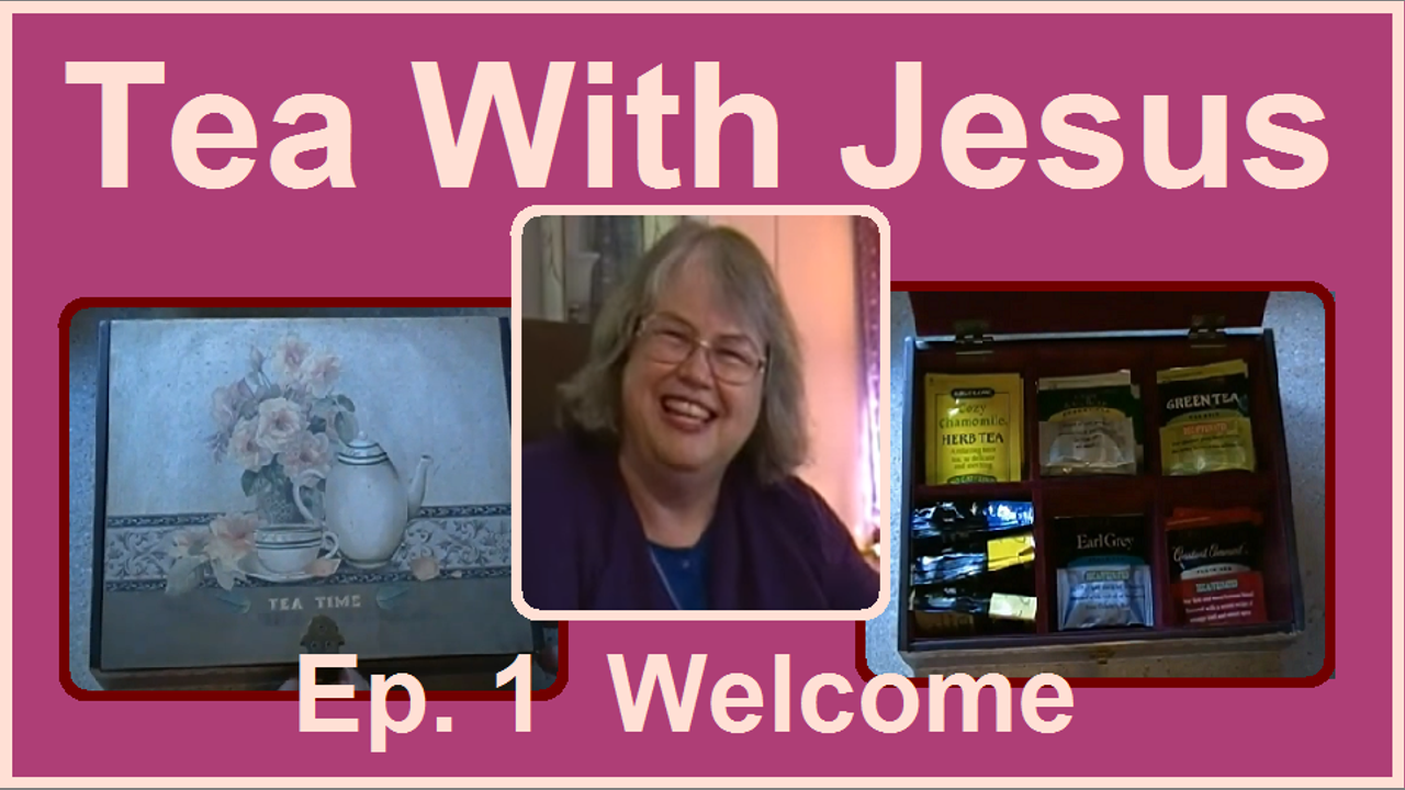 Tea With Jesus Ep. 1 Welcome to My Bible Study Series - Brighteon.com