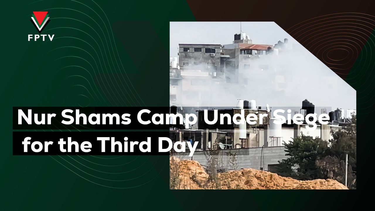 Nur Shams Camp Under Siege for the Third Day - Brighteon.com