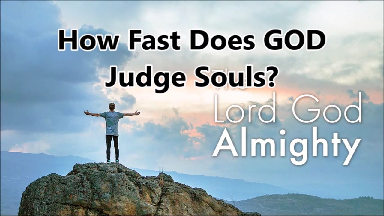 How Fast Does GOD Judge Souls? - Brighteon.com