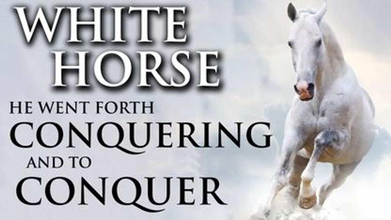 White Horse He went forth Conquering and to Conquer - Brighteon.com