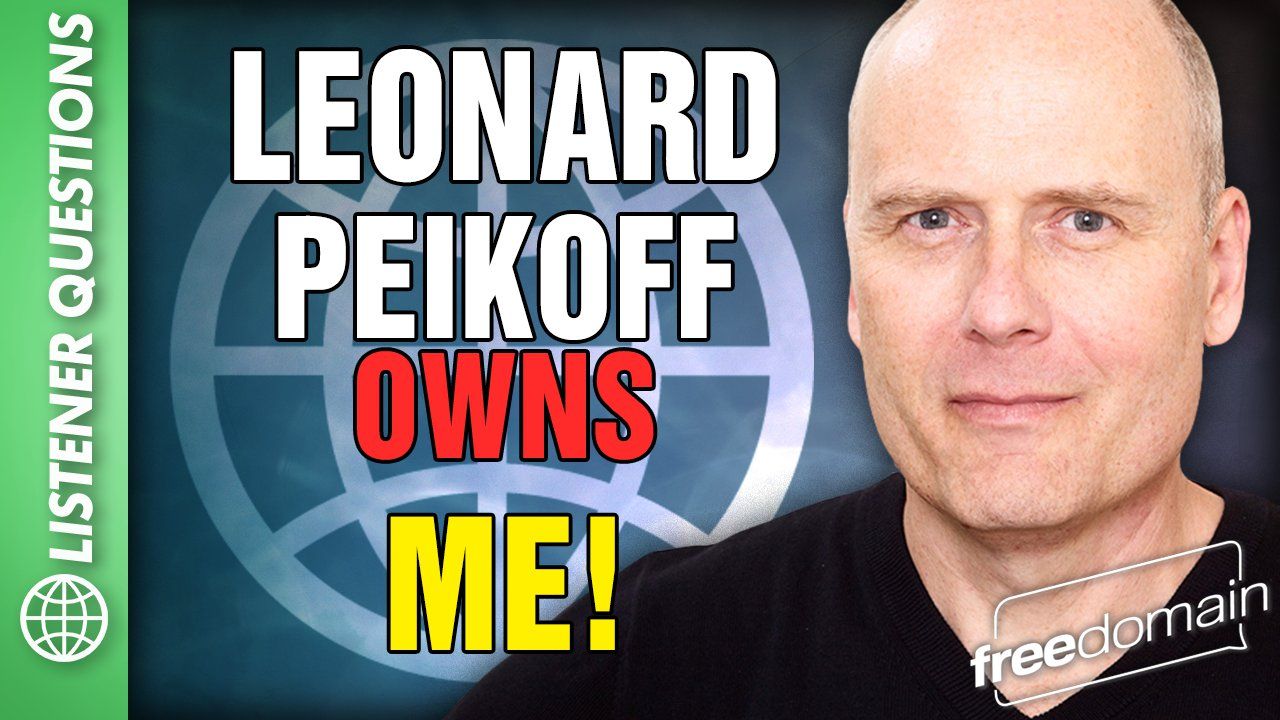 Leonard Peikoff Owns Me! - Brighteon .com