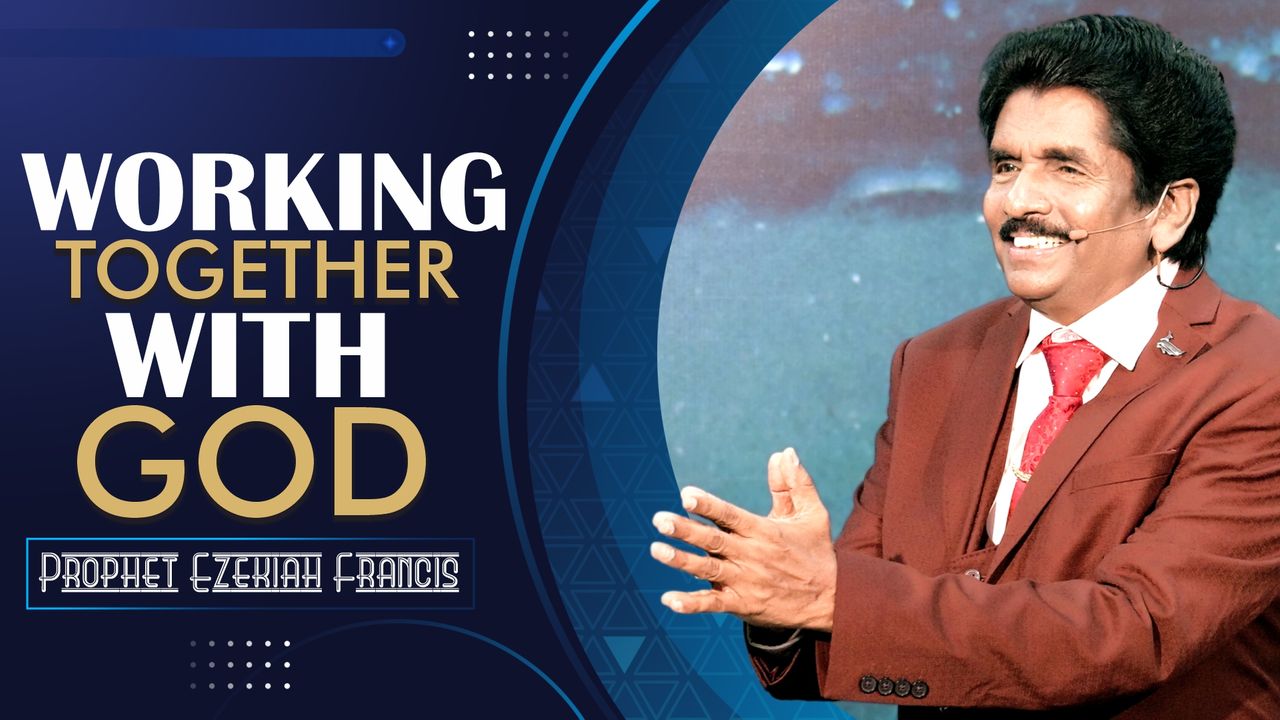 Working together with God | Prophet Ezekiah Francis | Berachah ...