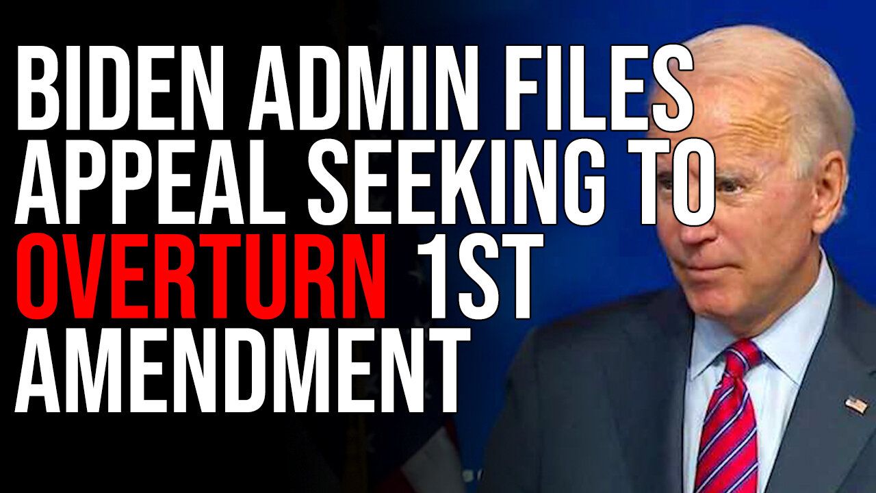 Biden Admin Files Appeal Seeking To OVERTURN 1st Amendment, Wants The ...
