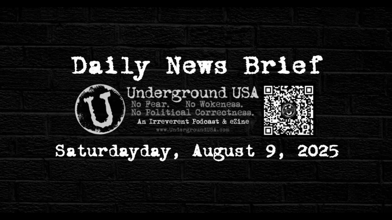 Underground USA Daily News Brief - Brighteon .com