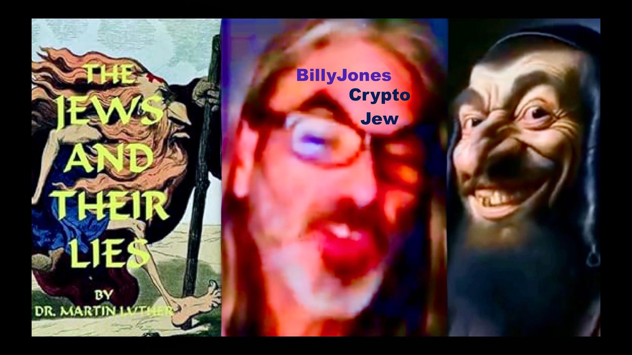 Crypto Jew BillyJones Illustrates Dr Martin Luther The Jews And Their ...