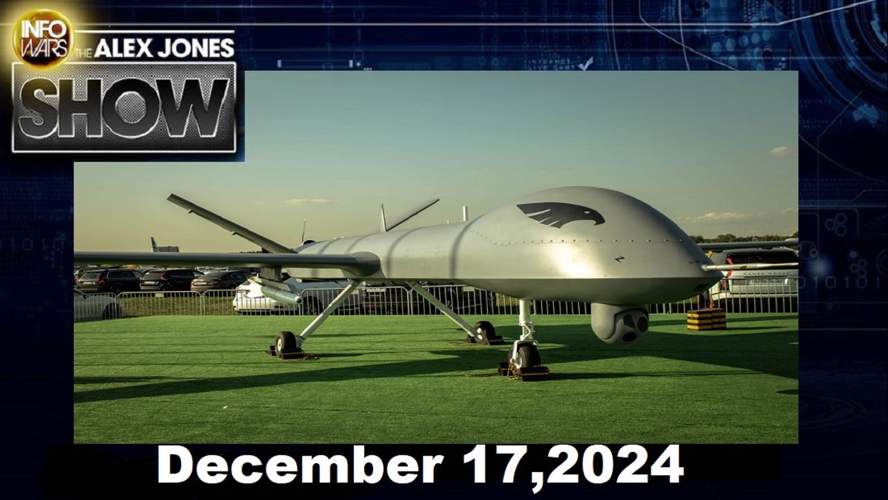 Alex Jones Full Show 12/17/24 Drones (Read Below) - Brighteon .com