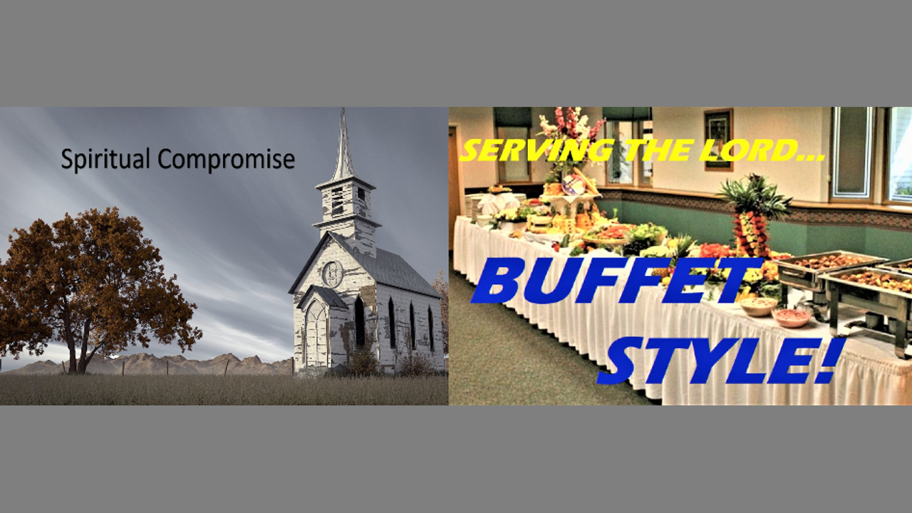 "Spiritual Compromise" & "Serving The Lord 'Buffet Style ...