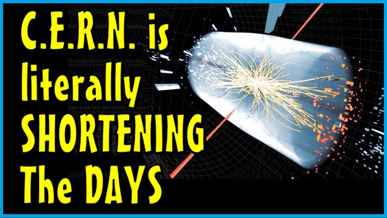 C.E.R.N. IS LITERALLY SHORTENING THE DAYS - Brighteon.com