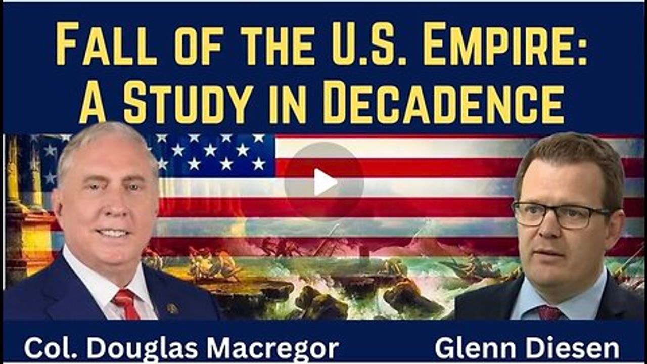 Colonel Douglas Macgregor, 07.31.25, Thursday, Fall of the American ...