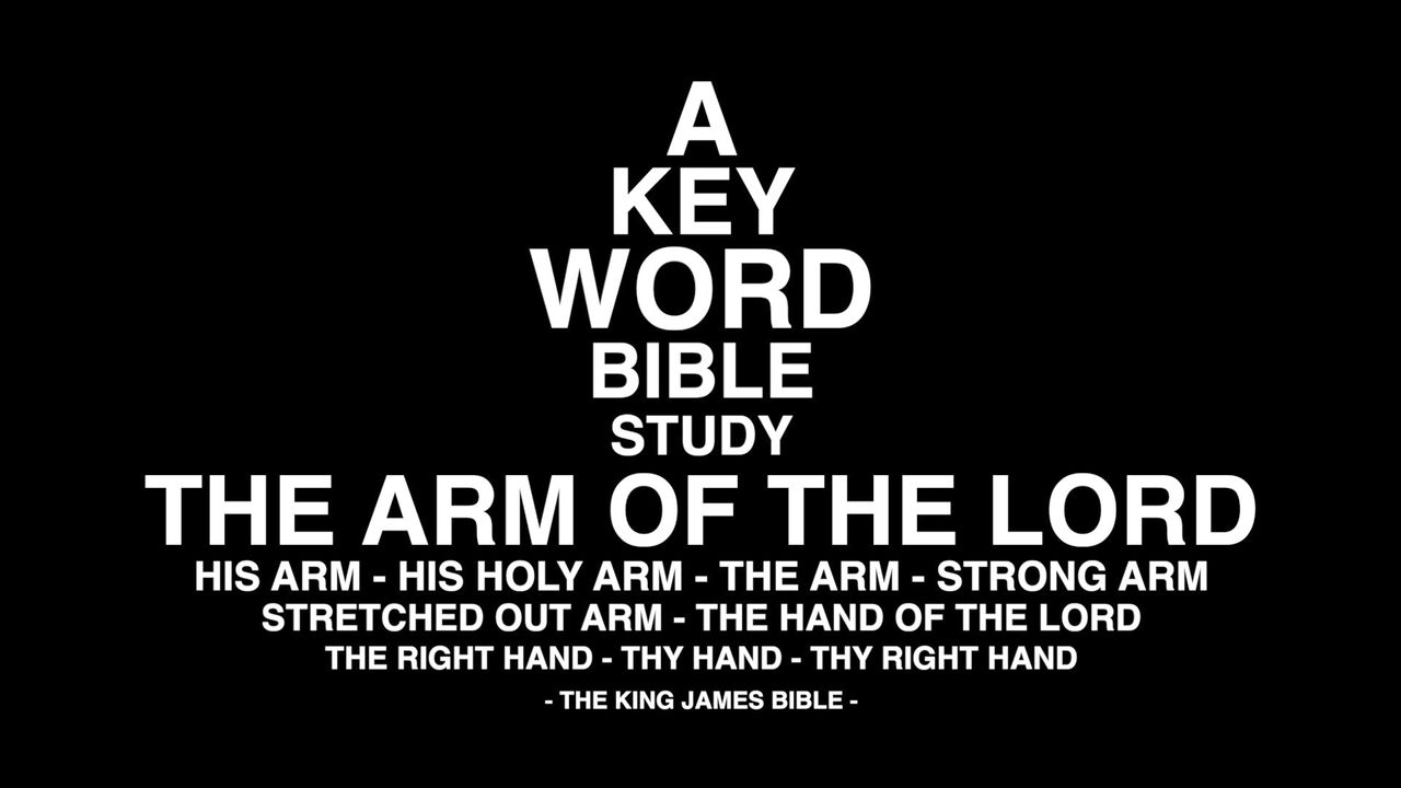 A KEY WORD - BIBLE STUDY - HIS ARM - HIS HOLY ARM - THE ARM - THE ARM ...
