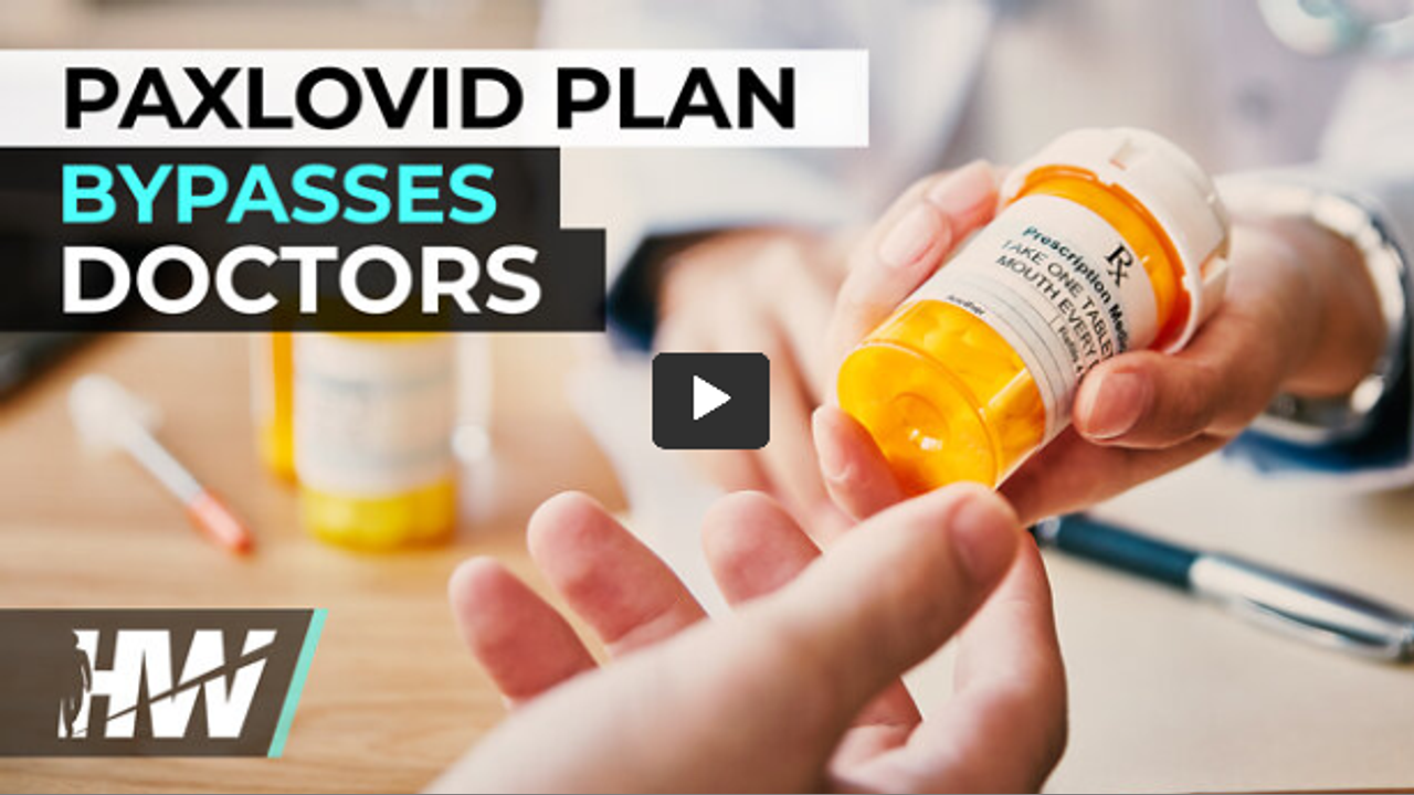 PAXLOVID PLAN BYPASSES DOCTORS - Brighteon.com