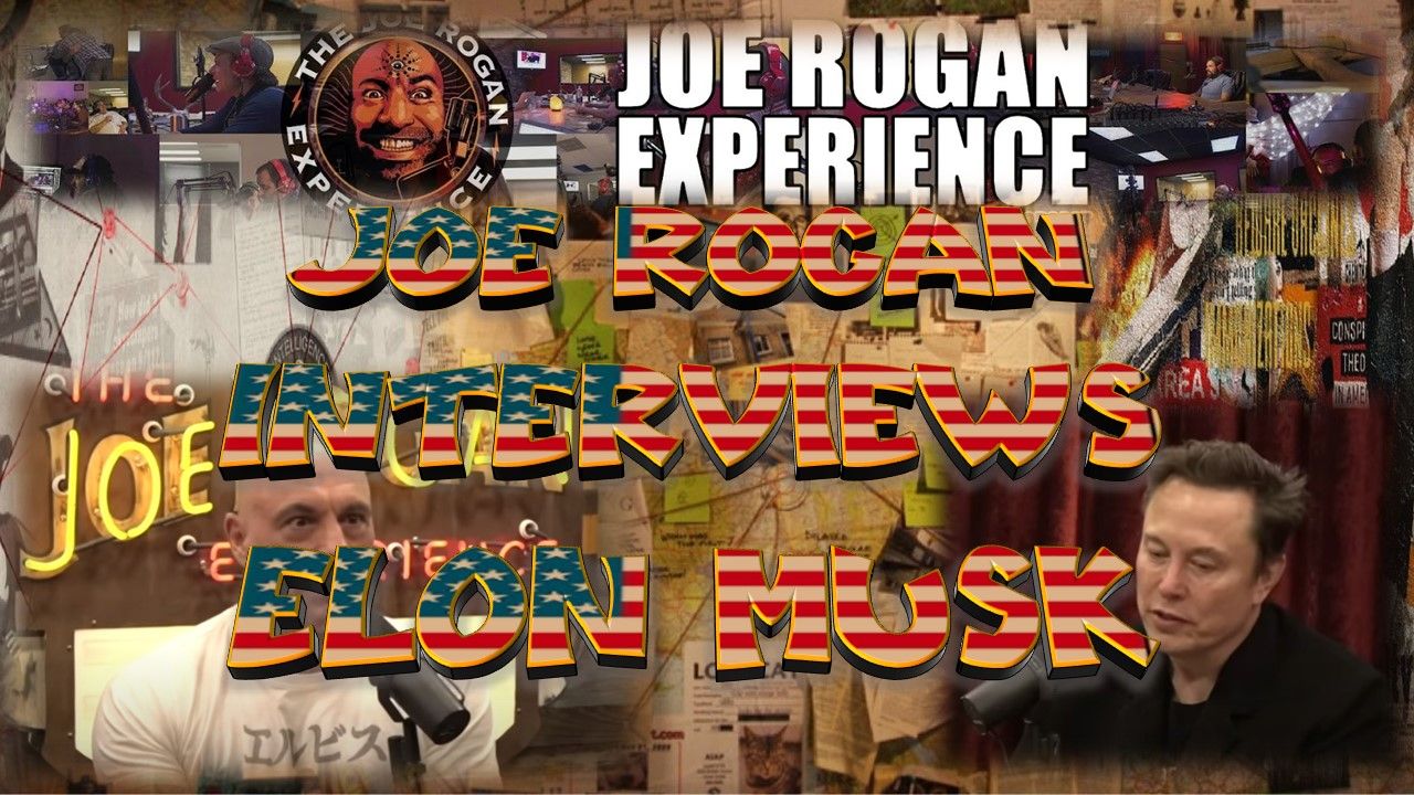 Joe Rogan interviews Elon Musk - Brighteon .com