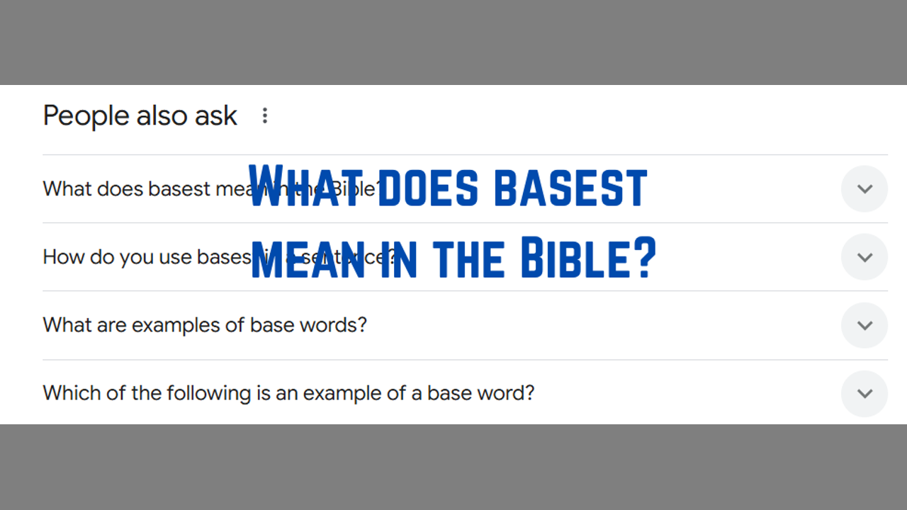 "Basest" as in "Basest of Men" – Word of the Day | King James Bible ...