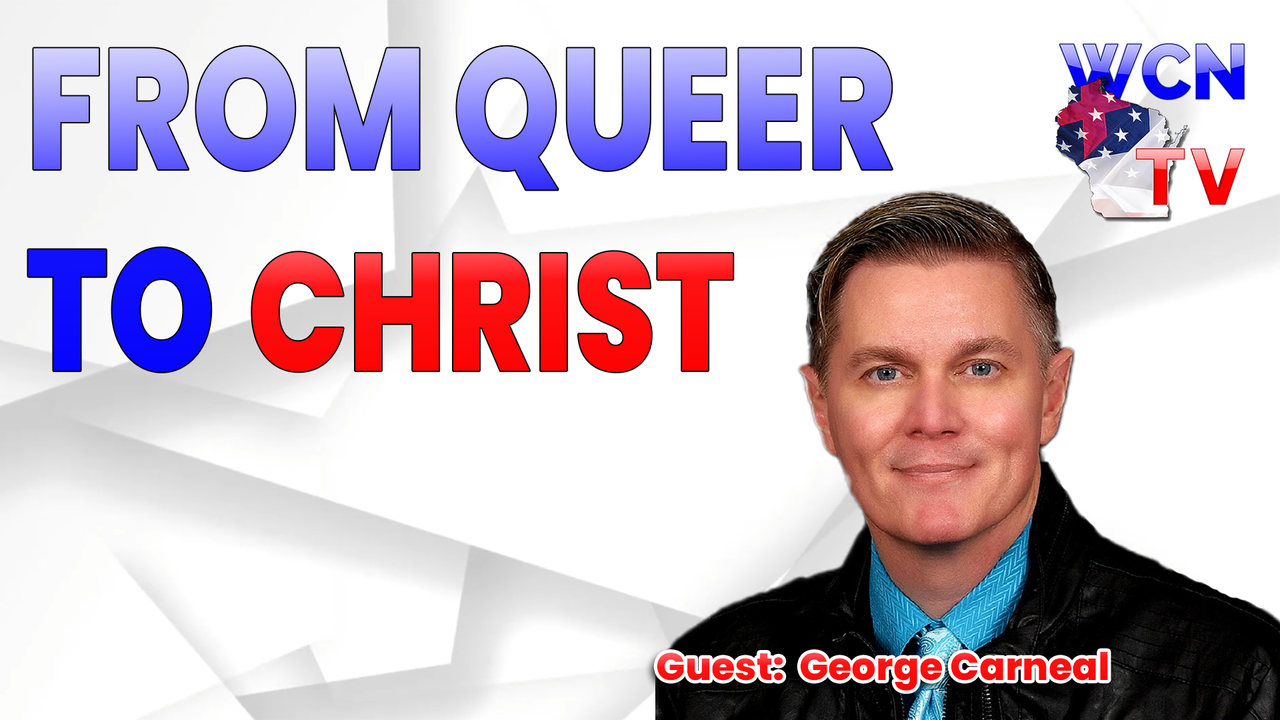 8/13/2024 - Guests: "George Carneal" Topic: "From Queer to Christ ...