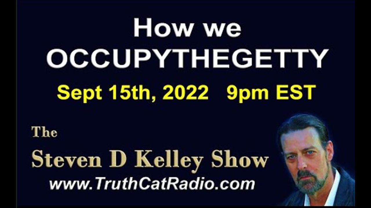 How We OCCUPYTHEGETTY - The Steven D Kelley Show - September 15, 2022 ...