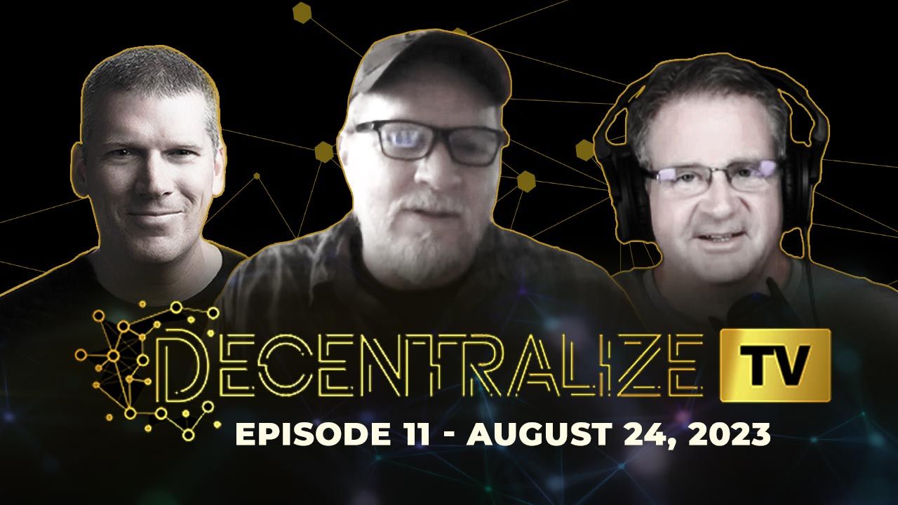 Decentralize.TV -Episode 11 - Aug 24, 2023 - Scott Kesterson from ...