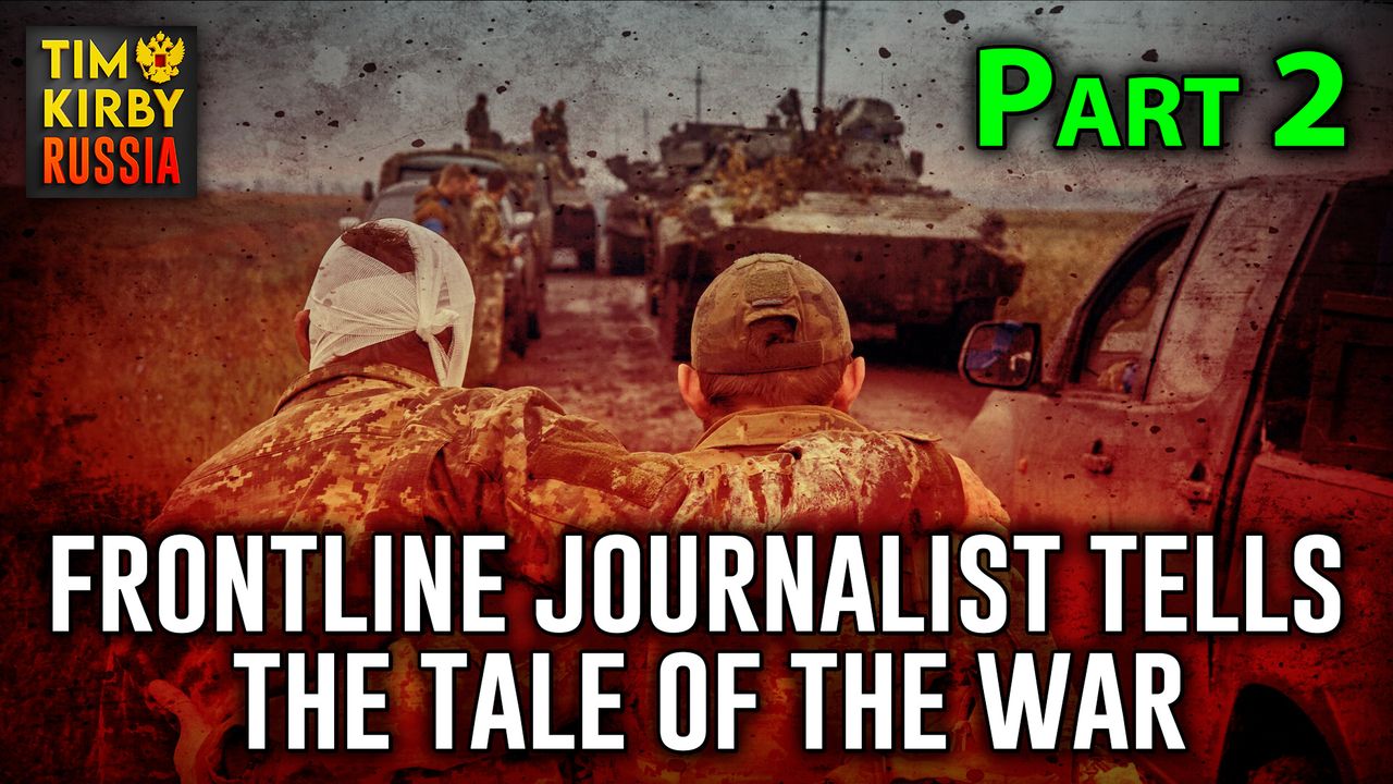 Frontline Journalist Tells the Tale of the War PART 2 - Brighteon.com
