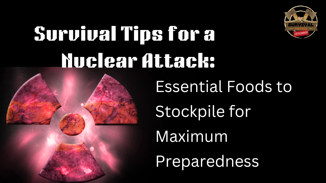 Survival Tips for a Nuclear Attack Essential Foods to Stockpile for ...
