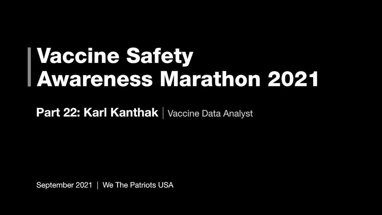 Vaccine Safety Awareness Marathon - 2021 - Part 22 - Karl Kanthak ...