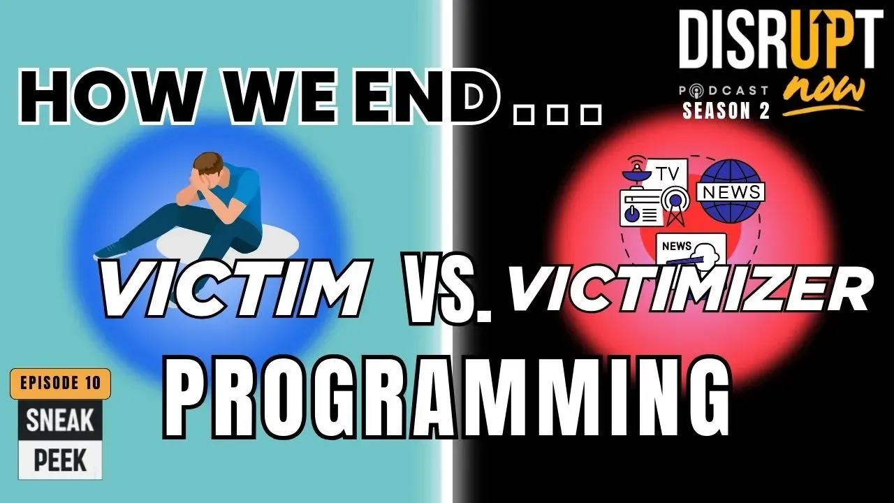 Sneak Peek, Disrupt Now Podcast: Ending the Victim Vs. Victimizer ...