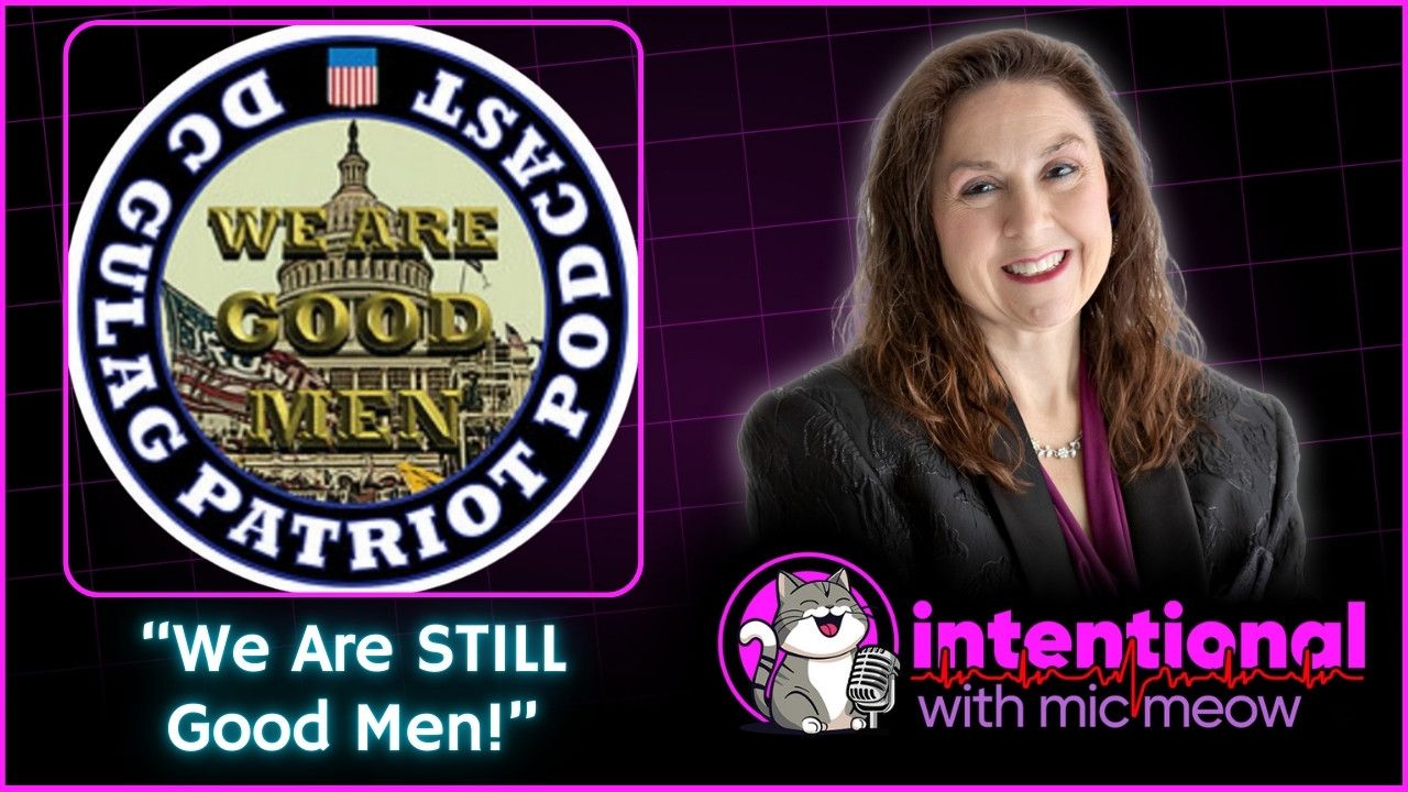 'Intentional' Live Season 1, Ep. 53: 1-1-2025 -- "We Are STILL Good Men ...