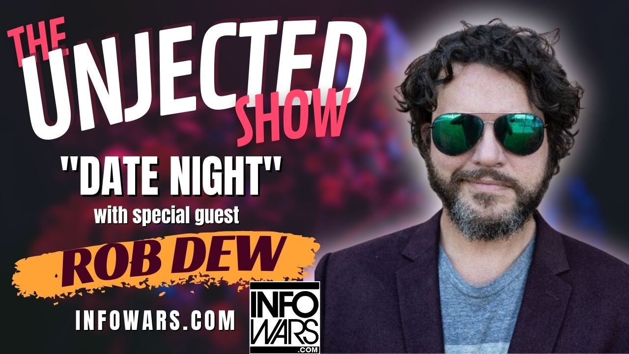 The Unjected Show #027 | Rob Dew | Date Night! - Brighteon.com