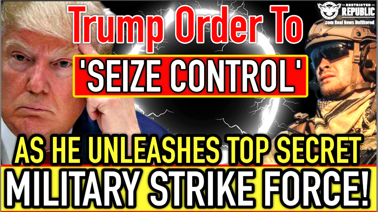 Trump Order To “Seizes Control” & He Unleashes Top Secret Military ...