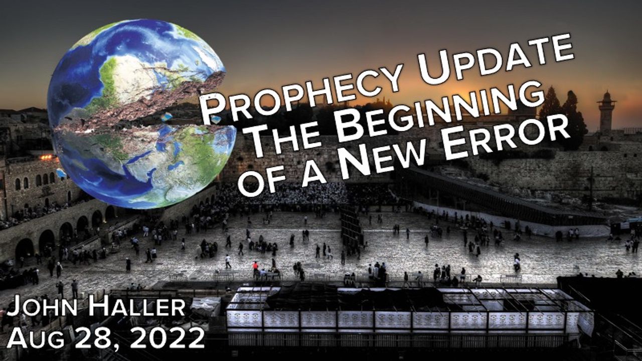 2022 08 28 John Haller's Prophecy Update "The Beginning of the New ...