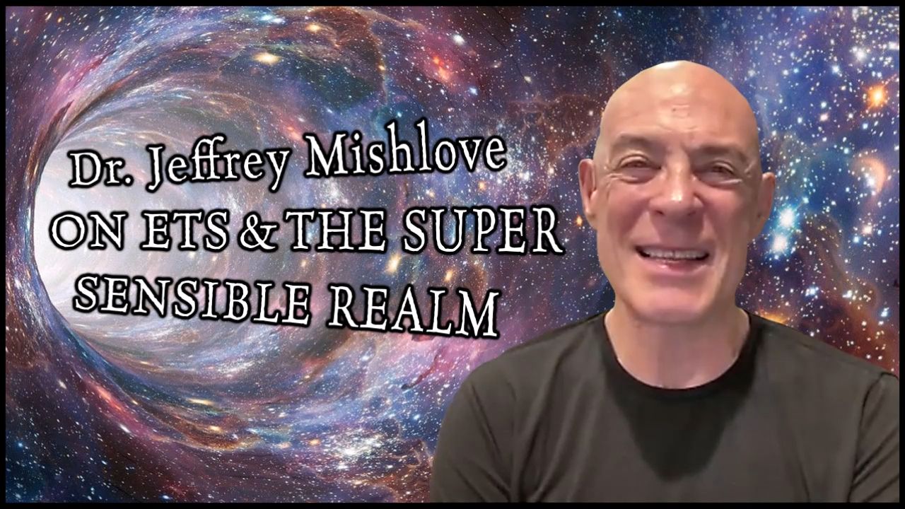 Dr. Jeffrey Mishlove on Consciousness, ETs, Contact, Parapsychology and ...