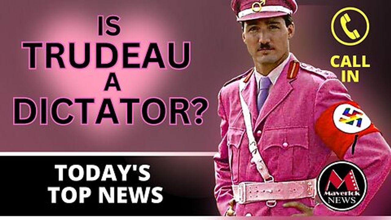 Is Justin Trudeau A DIctator? | Maverick News - Brighteon.com