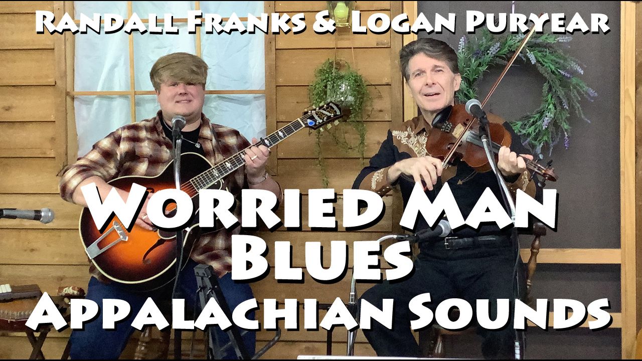 Worried Man Blues Randall Franks & Logan Puryear Appalachian Sounds - Brighteon.com