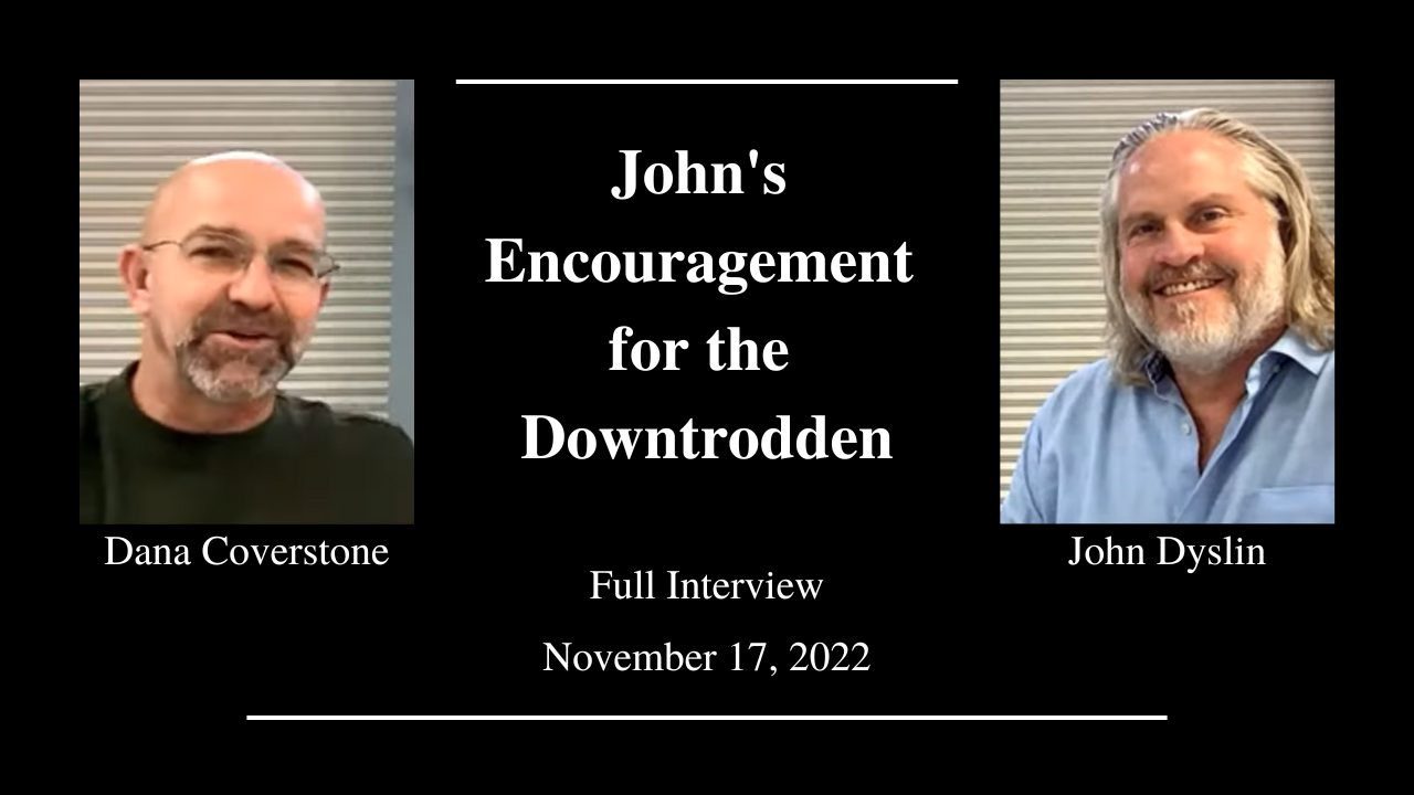 John's Encouragement for the Downtrodden | John Dyslin & Dana ...