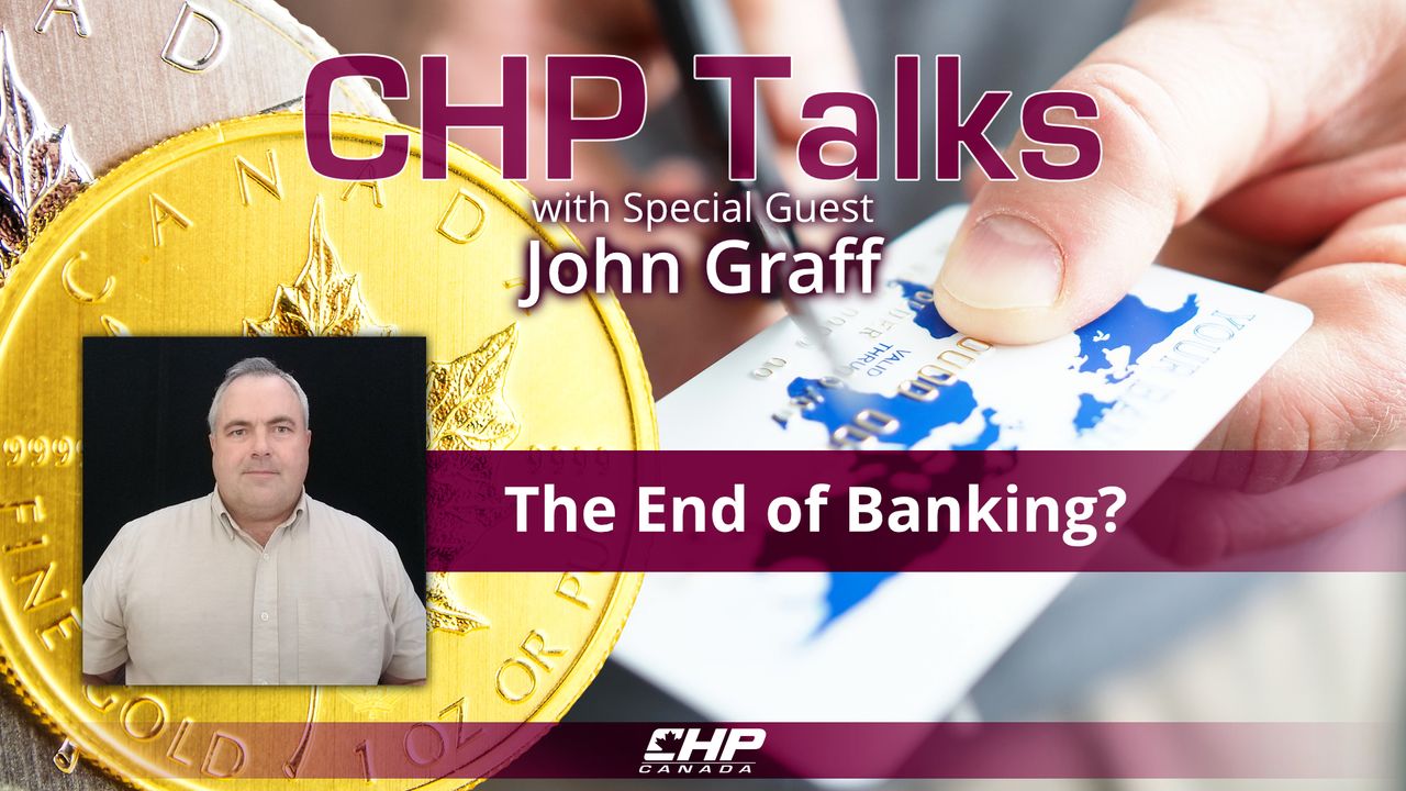 CHP Talks: John Graff—The End of Banking? - Brighteon .com