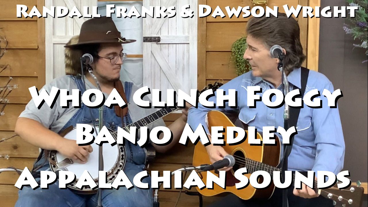 Whoa/Clinch/Foggy Banjo Medley - Randall Franks & Dawson Wright - Appalachian Sounds - Brighteon.com